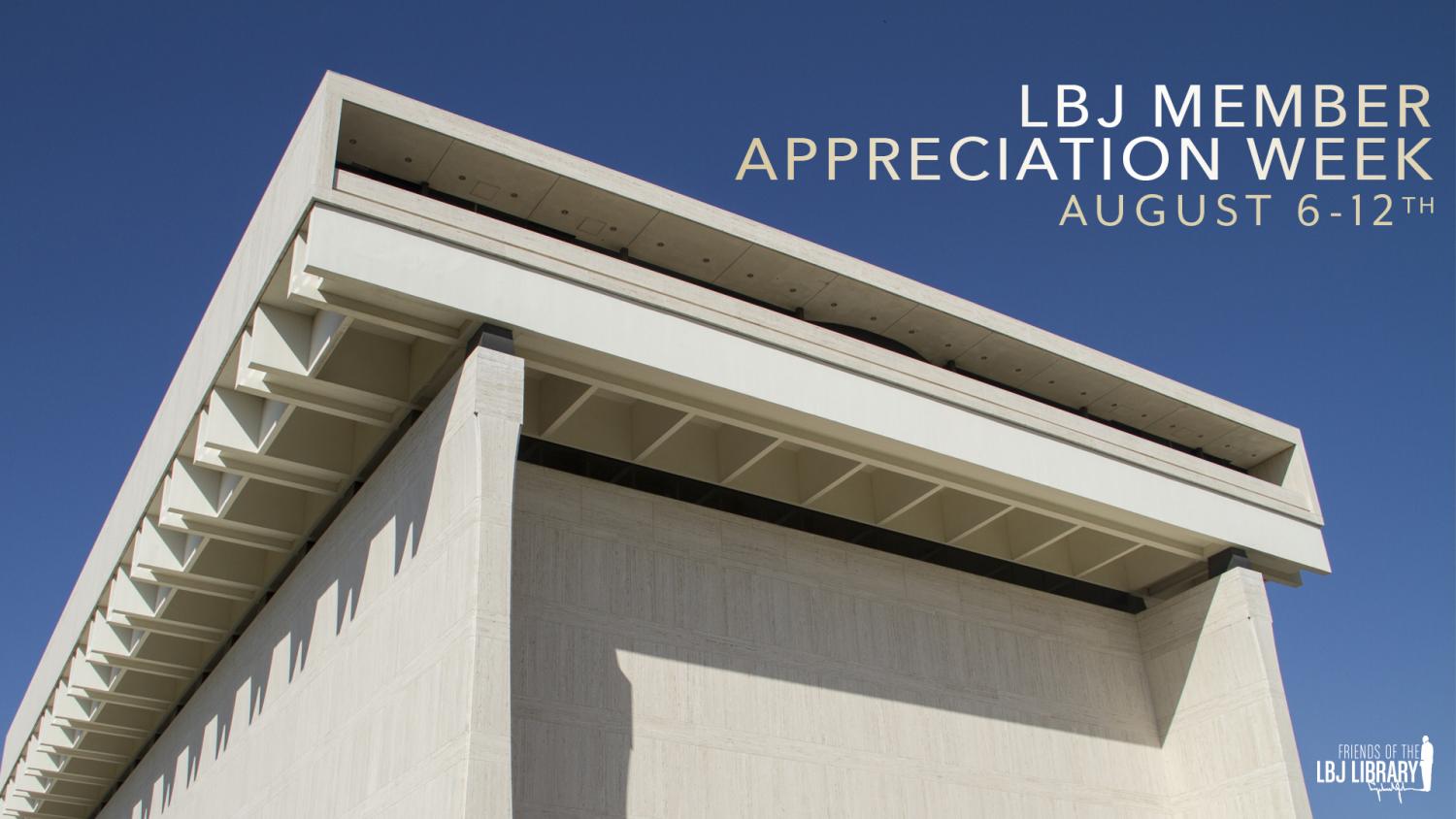 Member Appreciation Week - LBJ Library